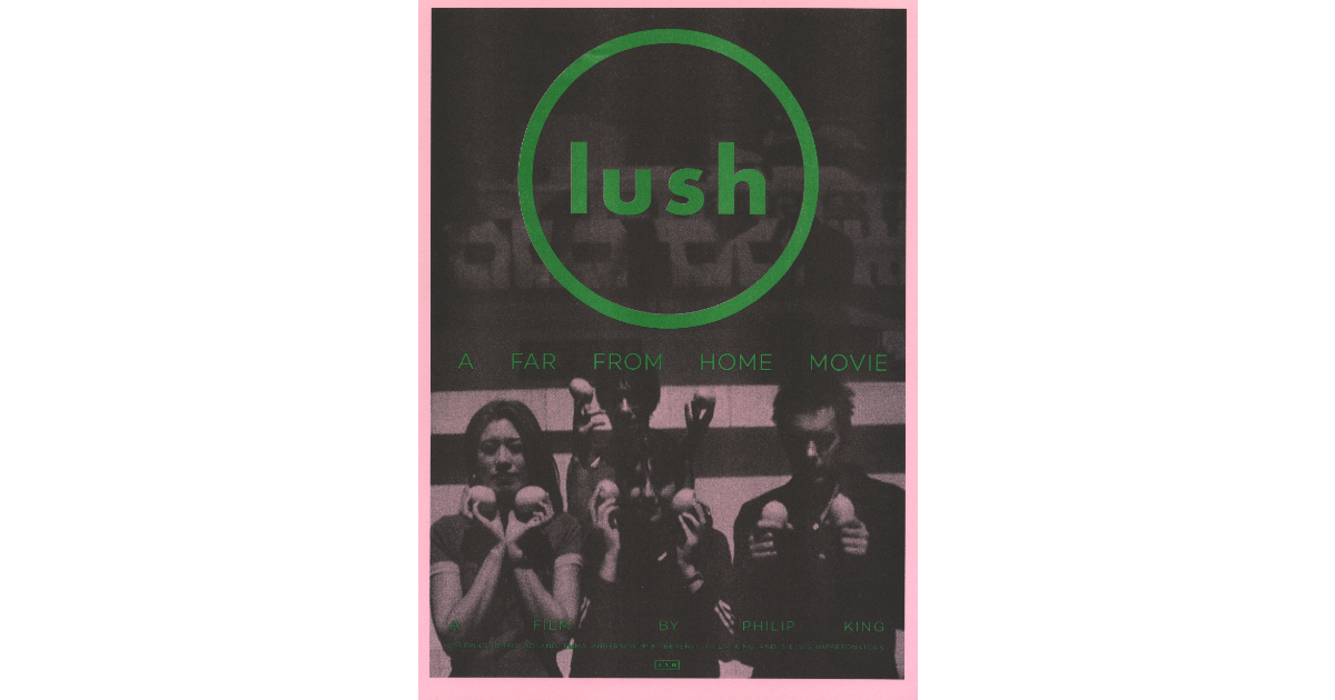 Lush: A far from home movie + Q&A with Emma Anderson and Phil King ...